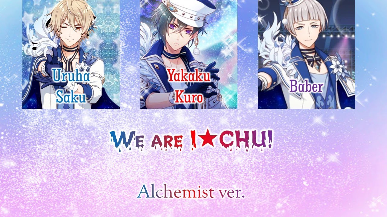 ICHU Etoile Stage - (Alchemist ver)We are I★CHU!(Romaji,Kanji,English ...