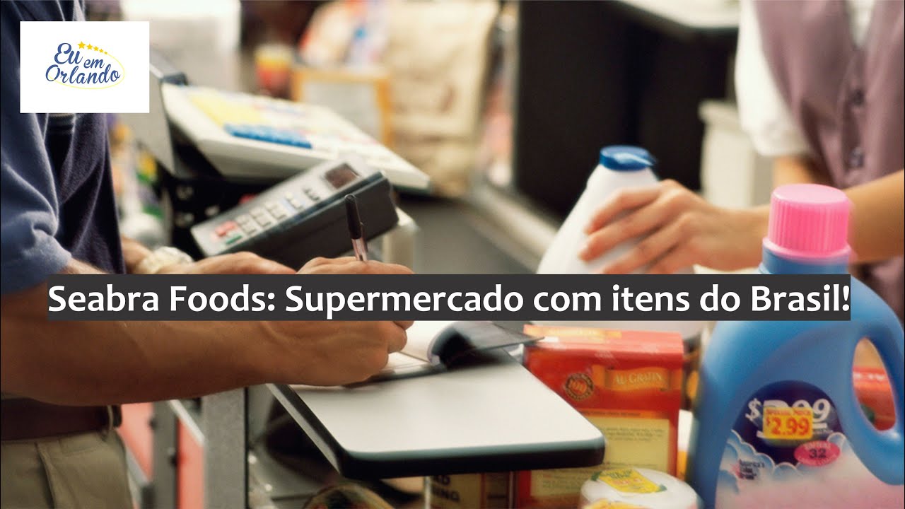 Seabra Foods Supermarket em Orlando! - YouTube