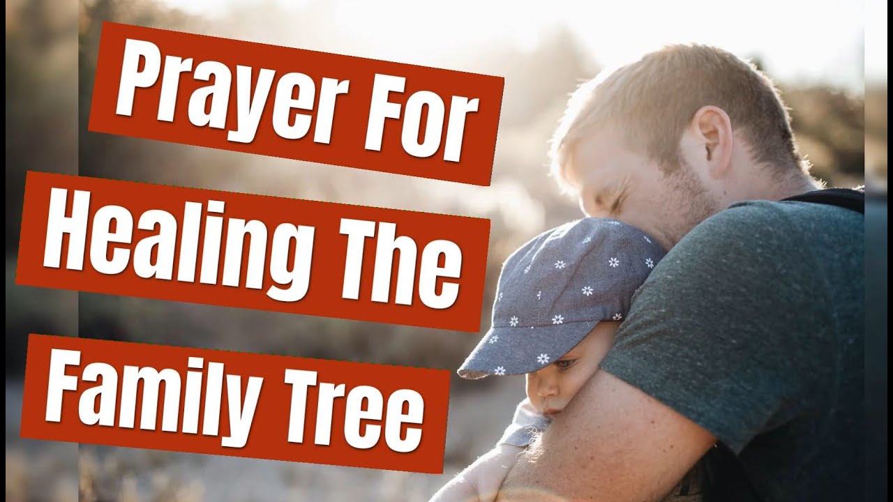 ENGLISH PRAYER FOR HEALING THE FAMILY TREE (GENERATIONAL HEALING PRAYER ...