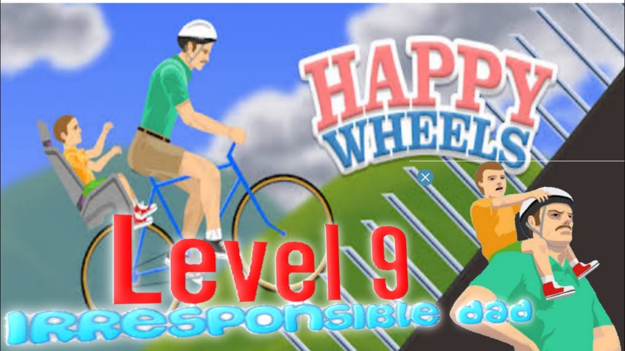 HAPPY WHEELS (irresponsible dad lvl - 9) complete. - YouTube