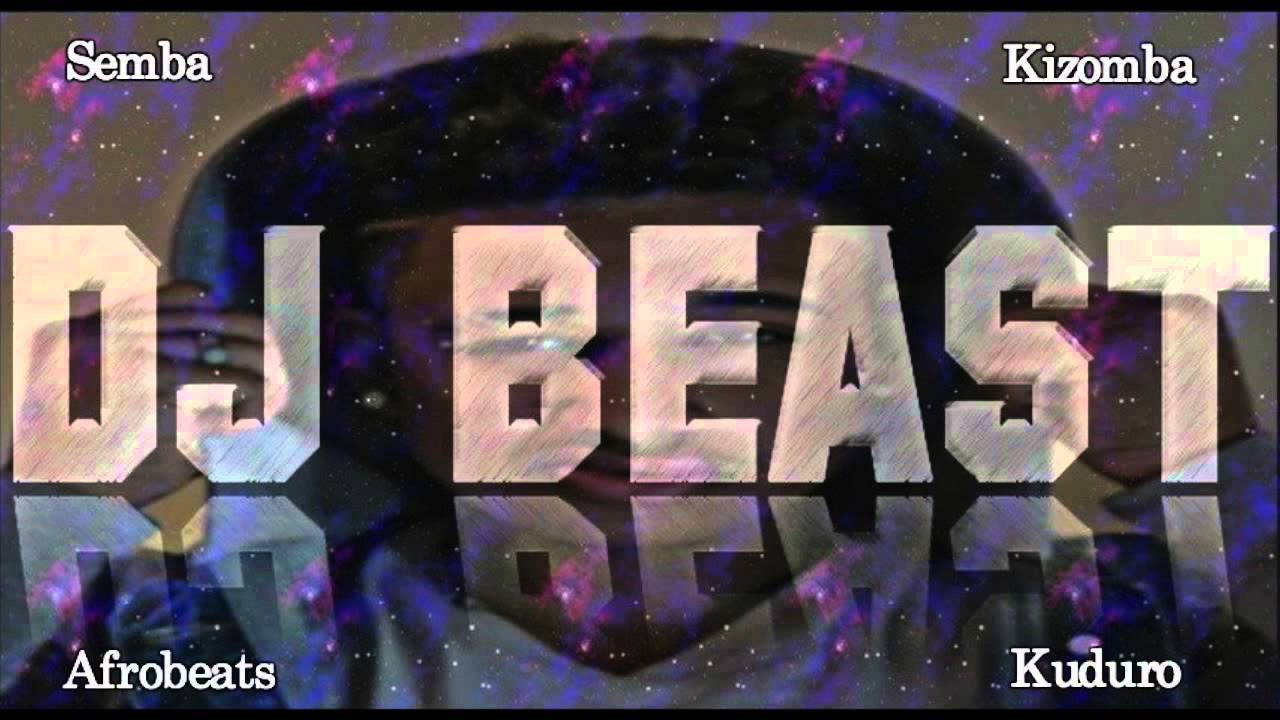 DJ Beast - Mixtape/New Kizomba, Kuduro, Semba afro 2015 - YouTube