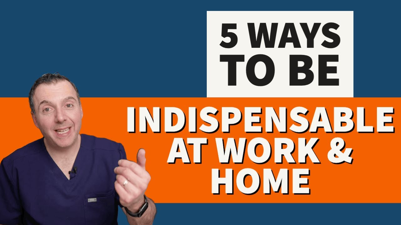 5 Ways to Be Indispensable at Work and at Home - YouTube