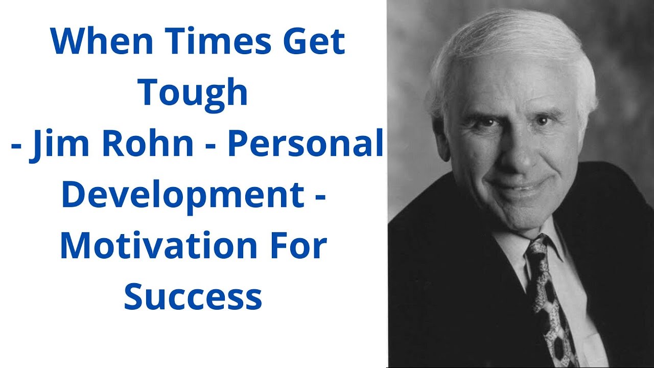 When Times Get Tough Jim Rohn Personal Development Motivation For ...