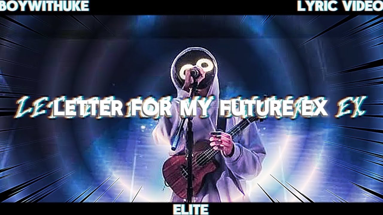 BoyWithUke - Letter For My Future Ex [UNRELEASED] (Lyric Video) - YouTube