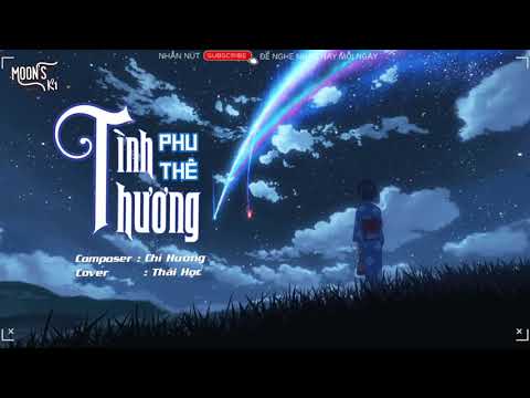 TÌNH THƯƠNG PHU THÊ - THÁI HỌC COVER / ST : CHÍ HƯỚNG @moonsk1712