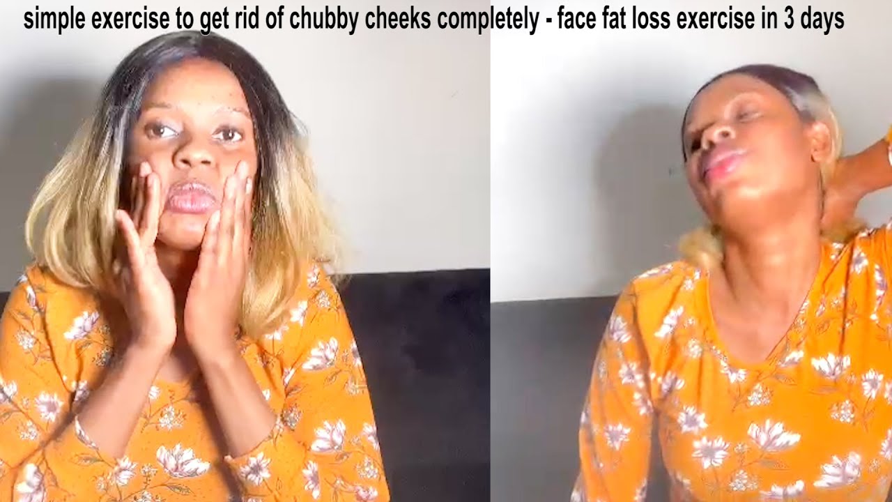 Simple exercise to get rid of chubby cheeks completely - face fat loss ...