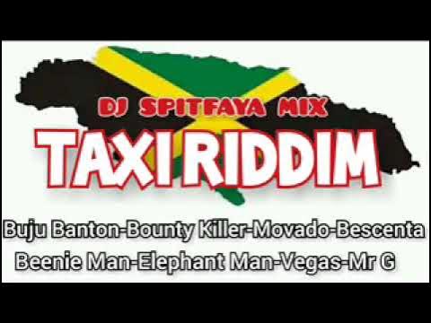 Taxi Riddim Mix_DJ Spitfaya_Ft_Buju Banton_Bounty Killer_Beenie Man_Elephant Man_Movado_Bescenta ...