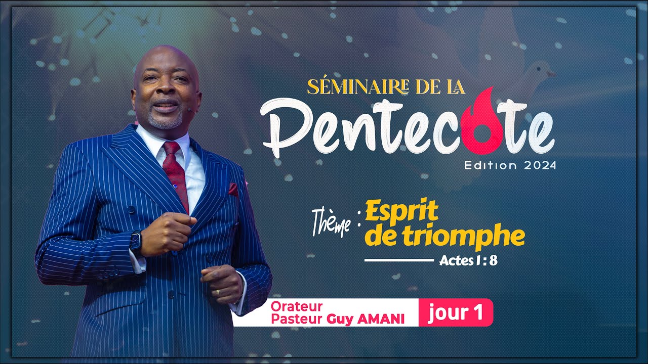JOUR 1 | ESPRIT DE TRIOMPHE | Pasteur GUY AMANI | SEMINAIRE DE ...