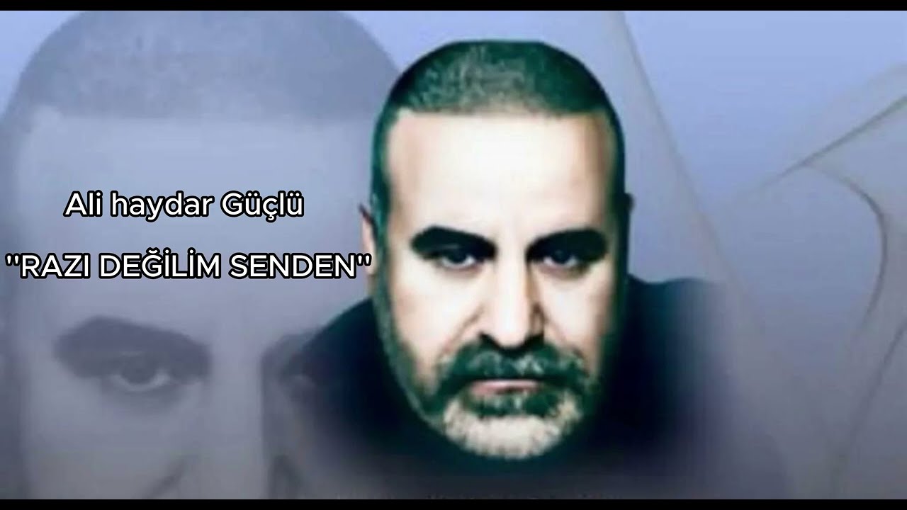 Razı Değilim Senden - Ali Haydar Güçlü: Song Lyrics, Music Videos ...