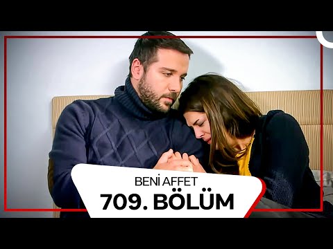 Beni Affet 709. Bölüm