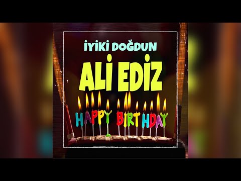 İyi ki doğdun ALİ EDİZ isimli doğum günü şarkısı