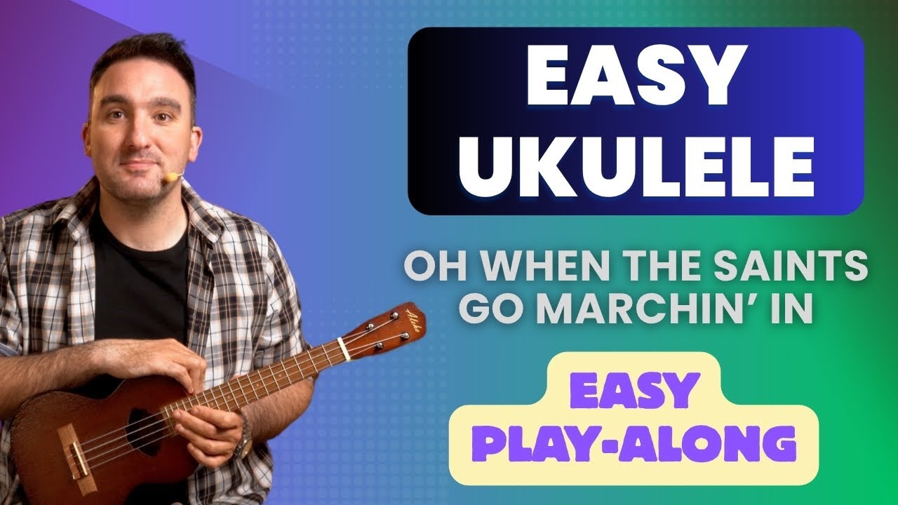Oh When the Saints Go Marchin’ In – Easy Ukulele Play Along | Melody ...