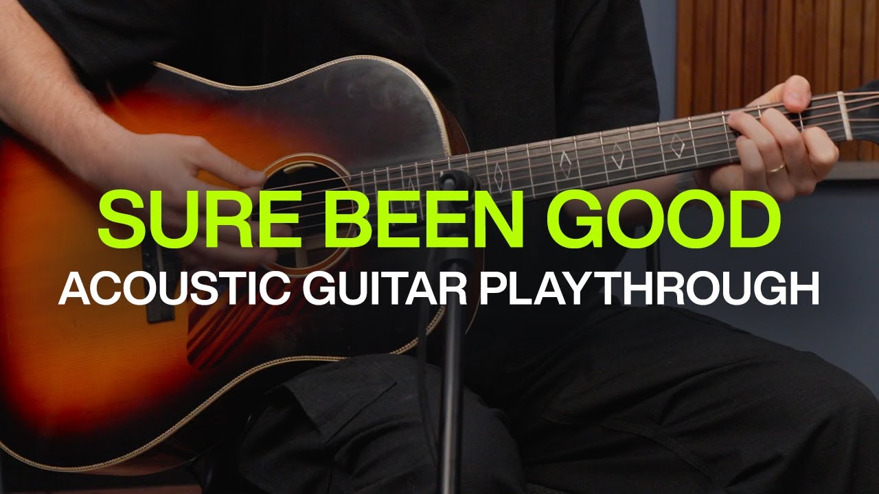 Sure Been Good | Official Acoustic Guitar Playthrough ...