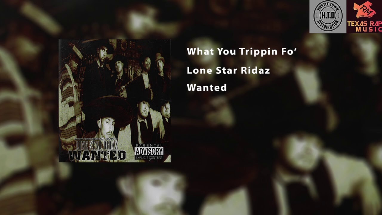 Lone Star Ridaz (Wanted) - What You Trippin Fo' - YouTube
