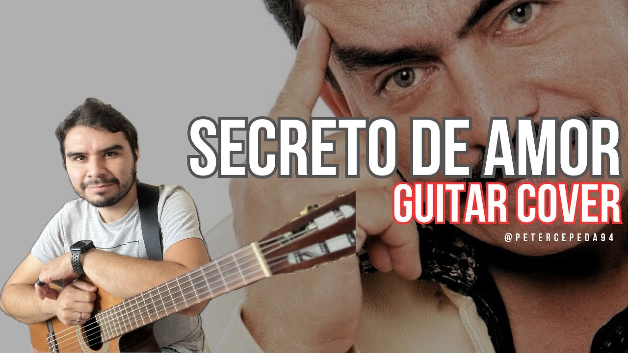SECRETO DE AMOR - JOAN SEBASTIAN GUITAR COVER BY PETER CEPEDA - YouTube
