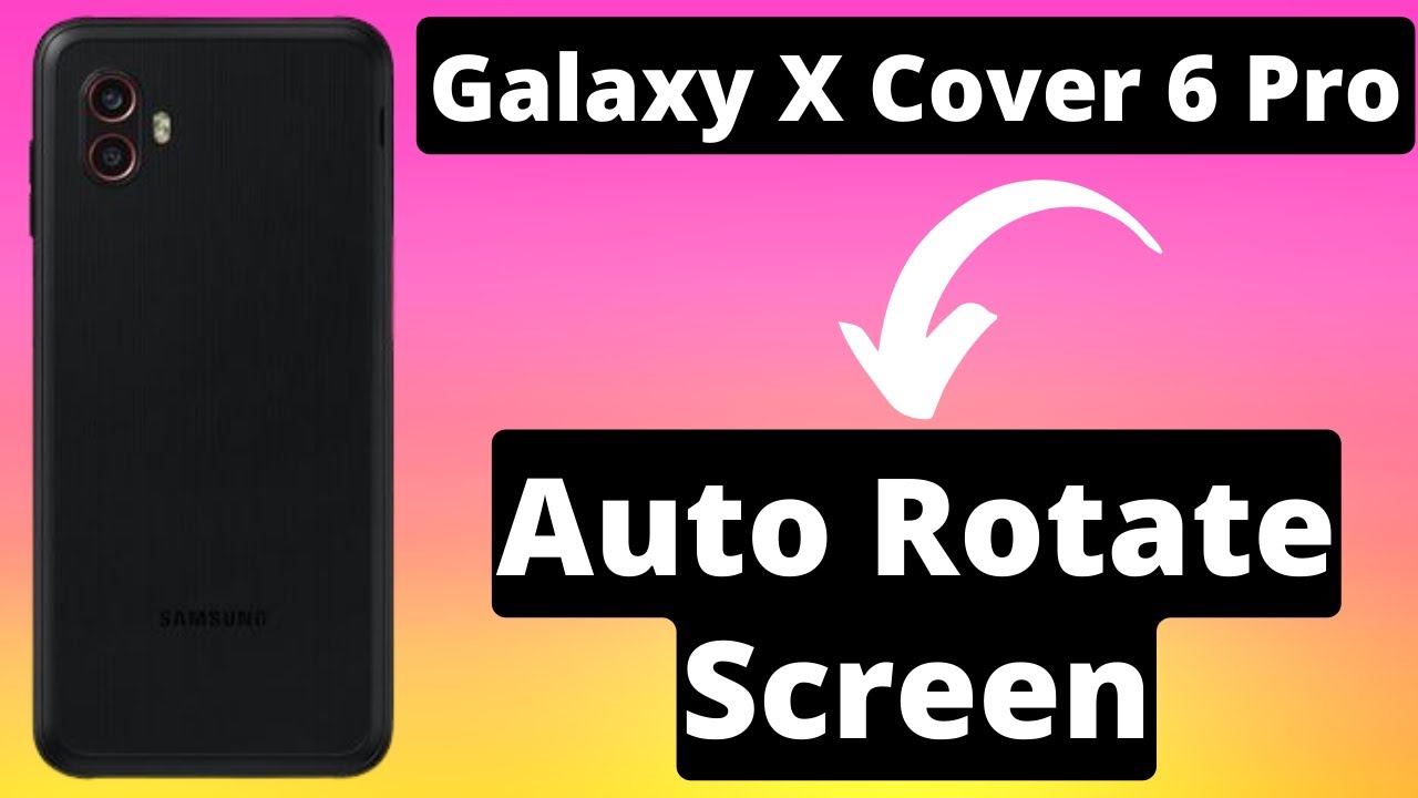 Samsung Galaxy Xcover 6 Pro How to Auto Rotate Screen / Screen Rotation ...