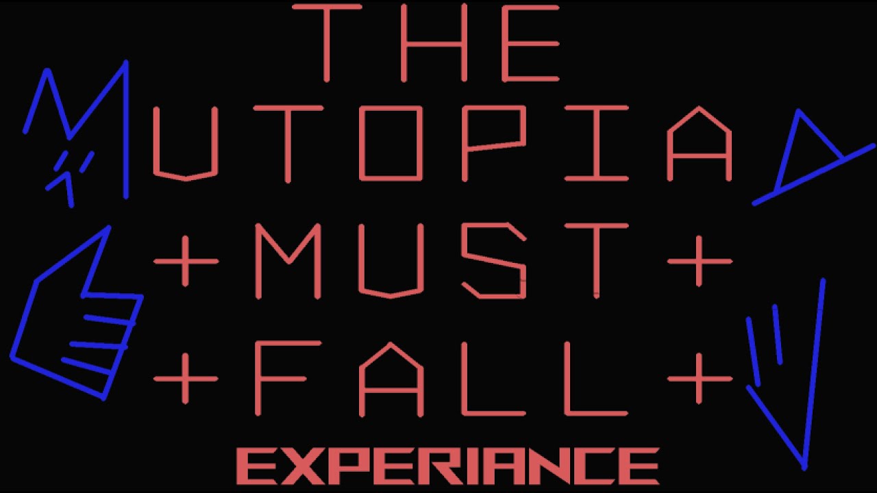 The Utopia Must Fall experience - YouTube