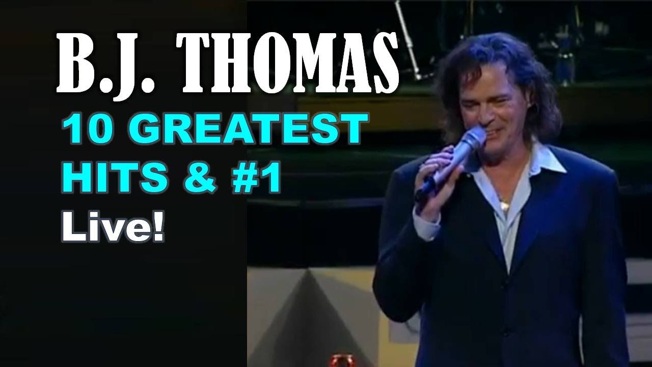B.J. THOMAS - 10 GREATEST HITS & #1 - RIP - YouTube