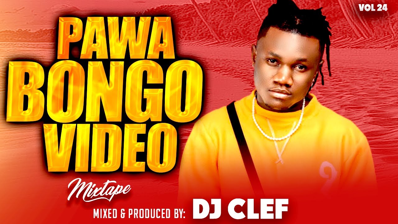 LATEST BONGO VIDEO MIX VOL 24 | PAWA MIX - DJ CLEF | MBOSSO | ALIKIBA ...