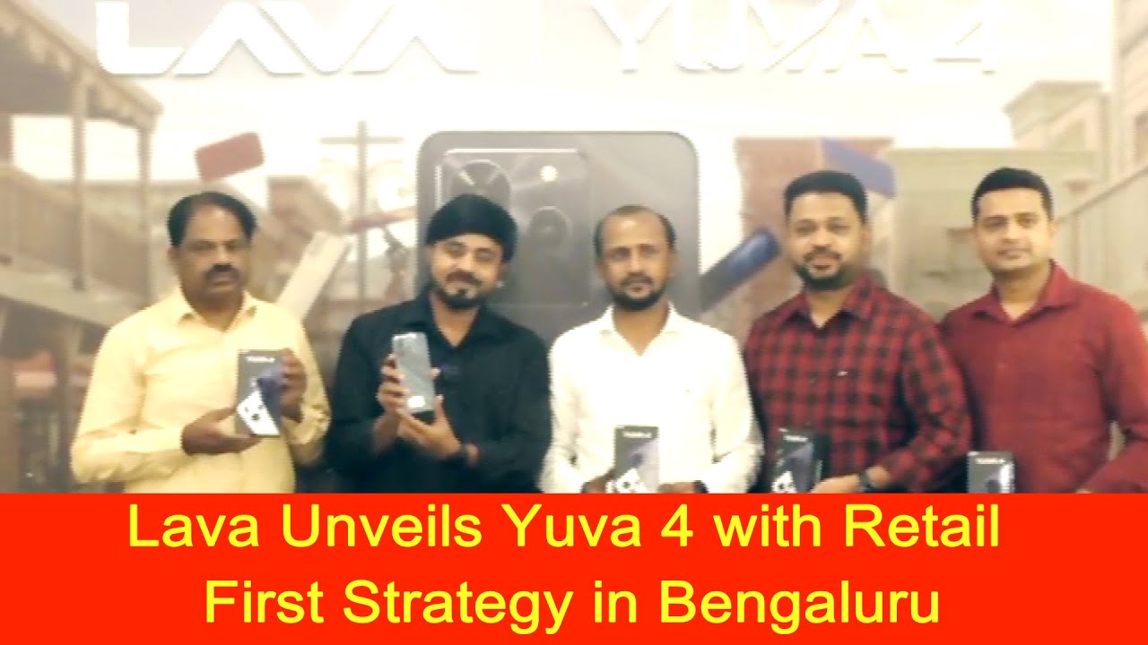 Lava Unveils Yuva 4 with Retail First Strategy in Bengaluru - YouTube