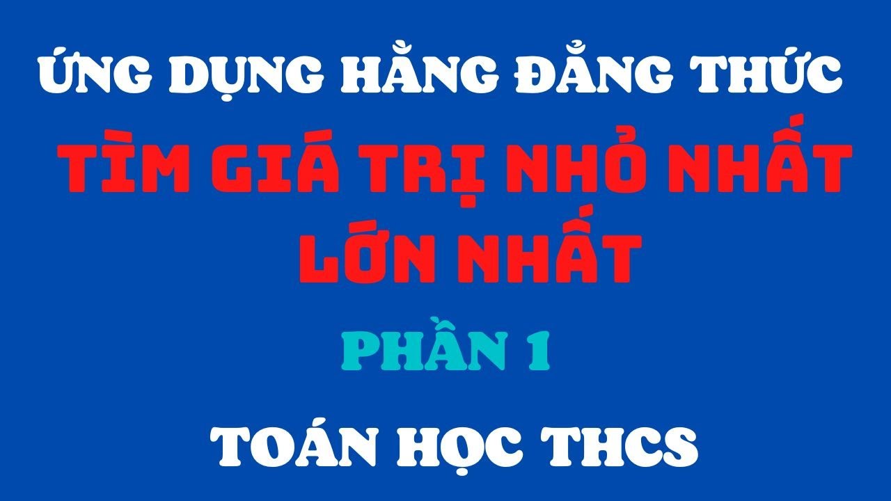 Học Thêm Đại Số 8 Ứng Dụng Hằng Đẳng Thức Tìm Min Max Phần 1 - YouTube