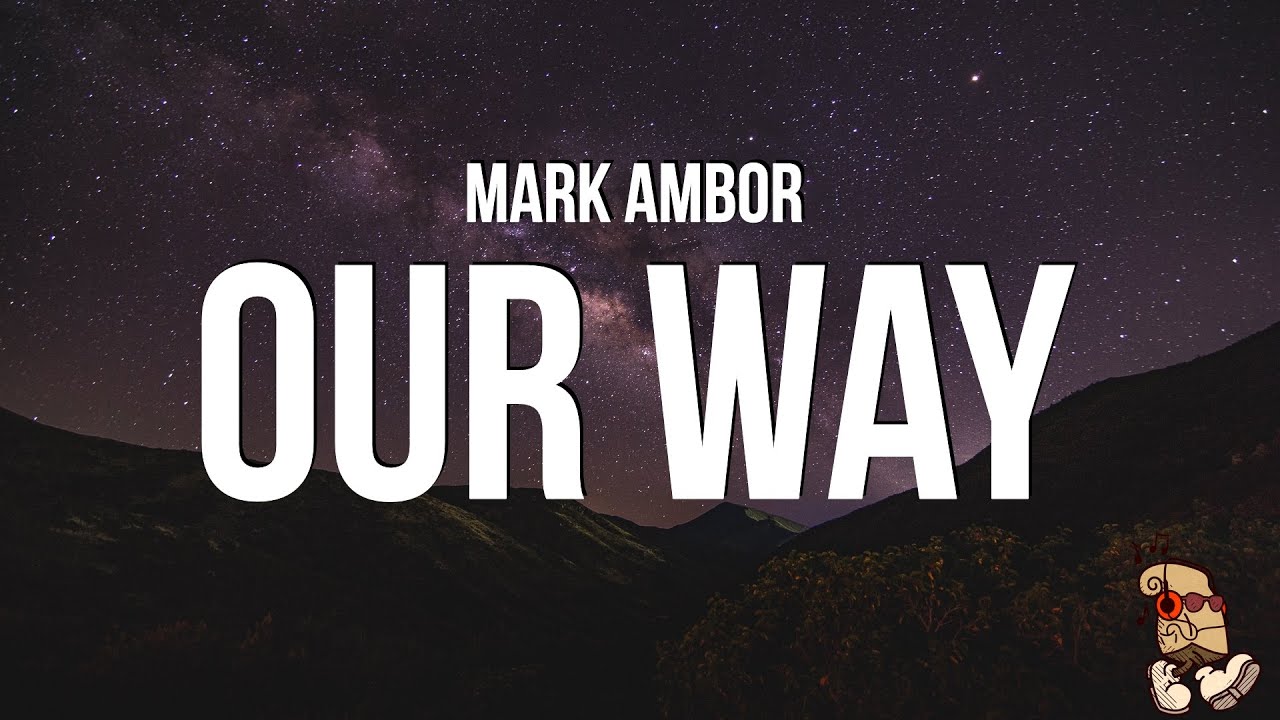 Mark Ambor - Our Way (Lyrics) - YouTube