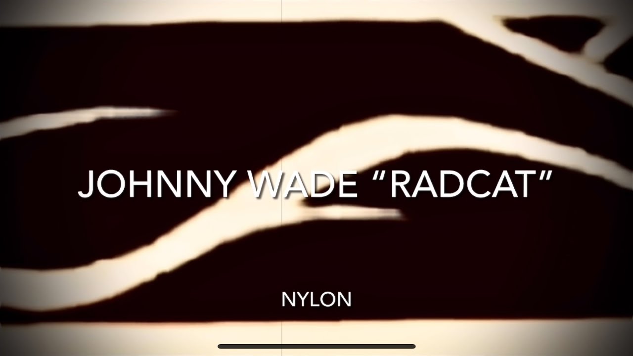 Johnny Wade “Radcat” - Nylon - YouTube