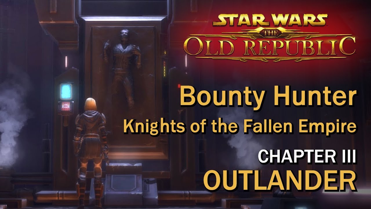 SWTOR: Knights of the Fallen Empire - Chapter III: Outlander | Bounty ...