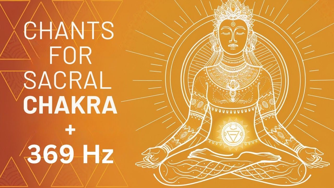 Sacral Chakra Mantra for Healing Meditation, Opening and Activation in ...