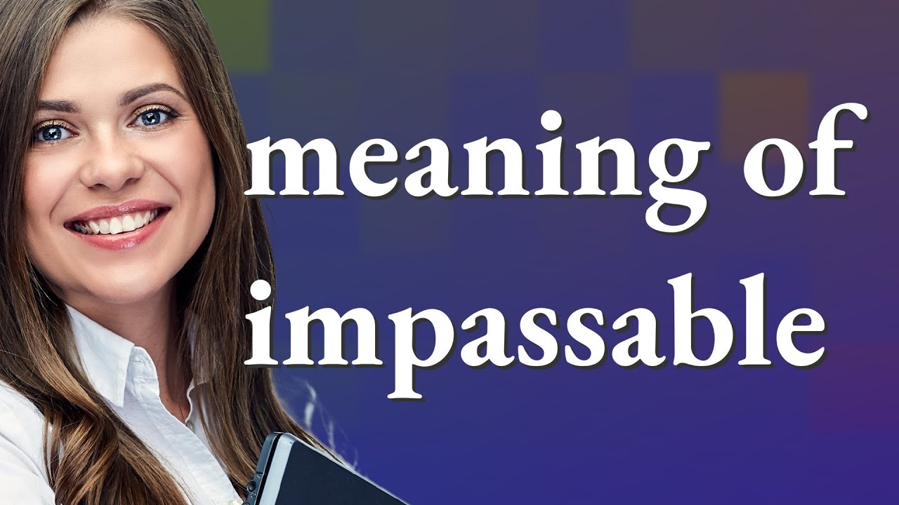 Impassable | meaning of Impassable - YouTube