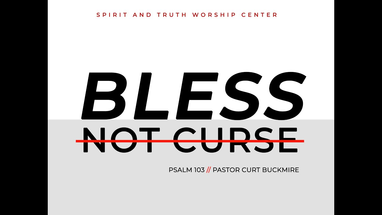 Bless, Not Curse // Pastor Curt Buckmire - YouTube