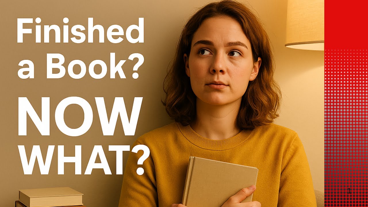 What to Do After You Finish a Book | 3 Powerful Next Steps to Make It ...