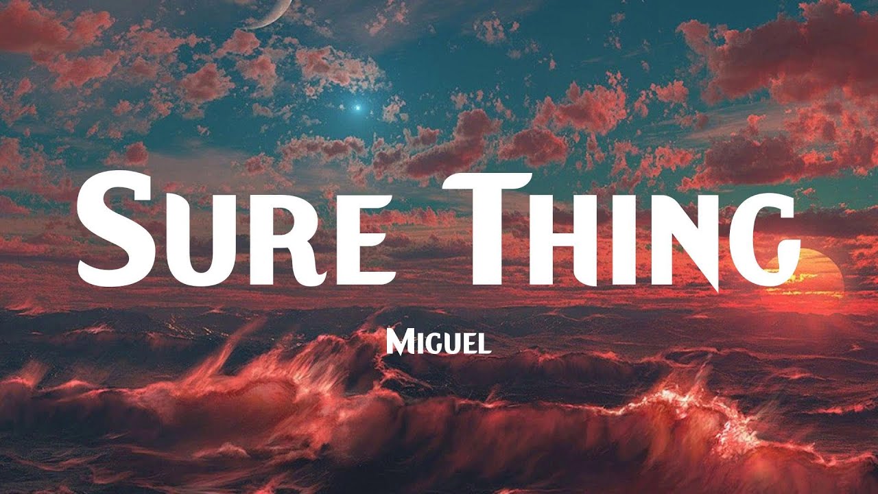 Sure Thing - Miguel (Lyrics) - YouTube