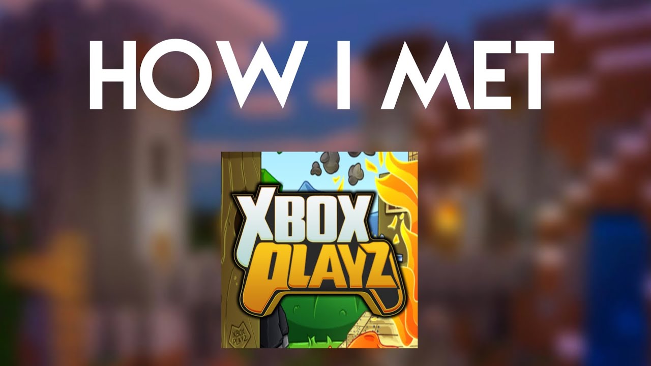 How I Met XboxPlayz/XboxAddictionz - YouTube
