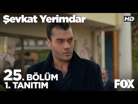 Şevkat Yerimdar 25. Bölüm 1. Tanıtımı
