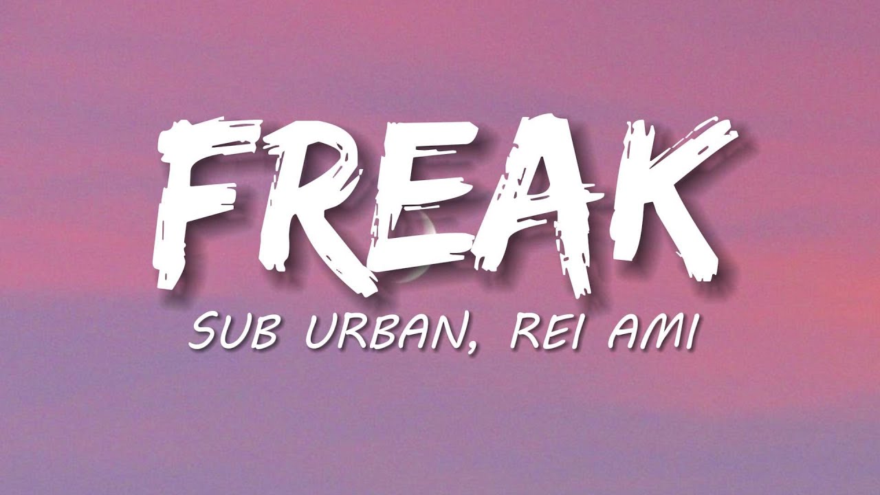 Sub Urban - Freak (Lyrics) feat. REI AMI🎵 - YouTube
