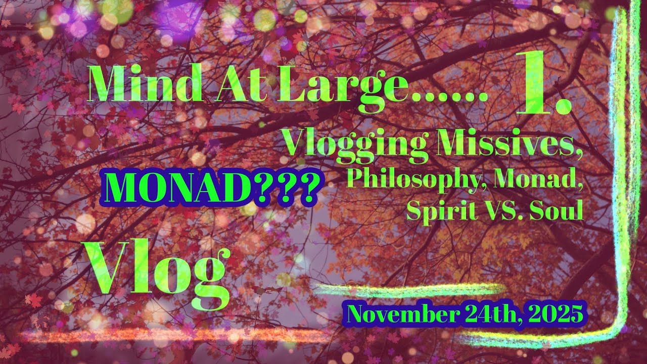 Vlog: Mind At Large, Nous, Spirit VS. Soul, Monad, Philosophy [Pt. 1 ...