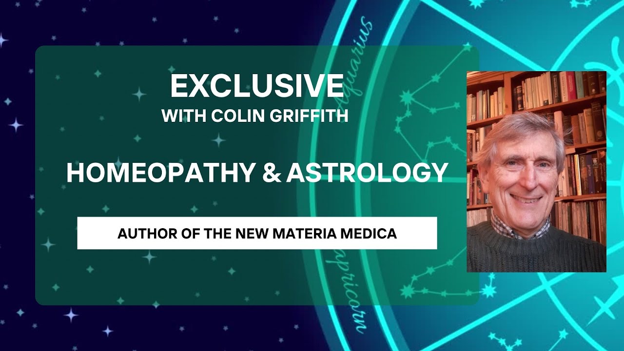 HOMEOPATHY & ASTROLOGY: EXCLUSIVE with Colin Griffith - YouTube