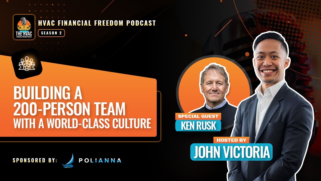Building a 200 Person Team with a World-Class Culture with Ken Rusk ...