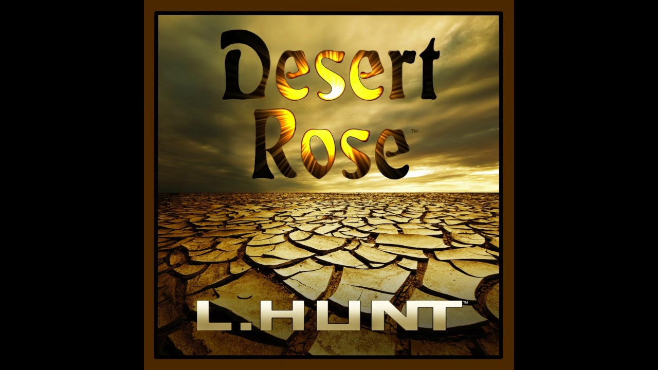 L.HUNT - Desert Rose - The Complete Album - YouTube