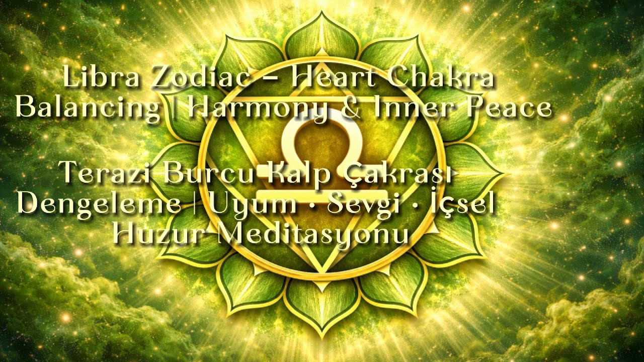 Libra (Terazi Burcu) Heart Chakra Balancing Meditation | Harmony ...