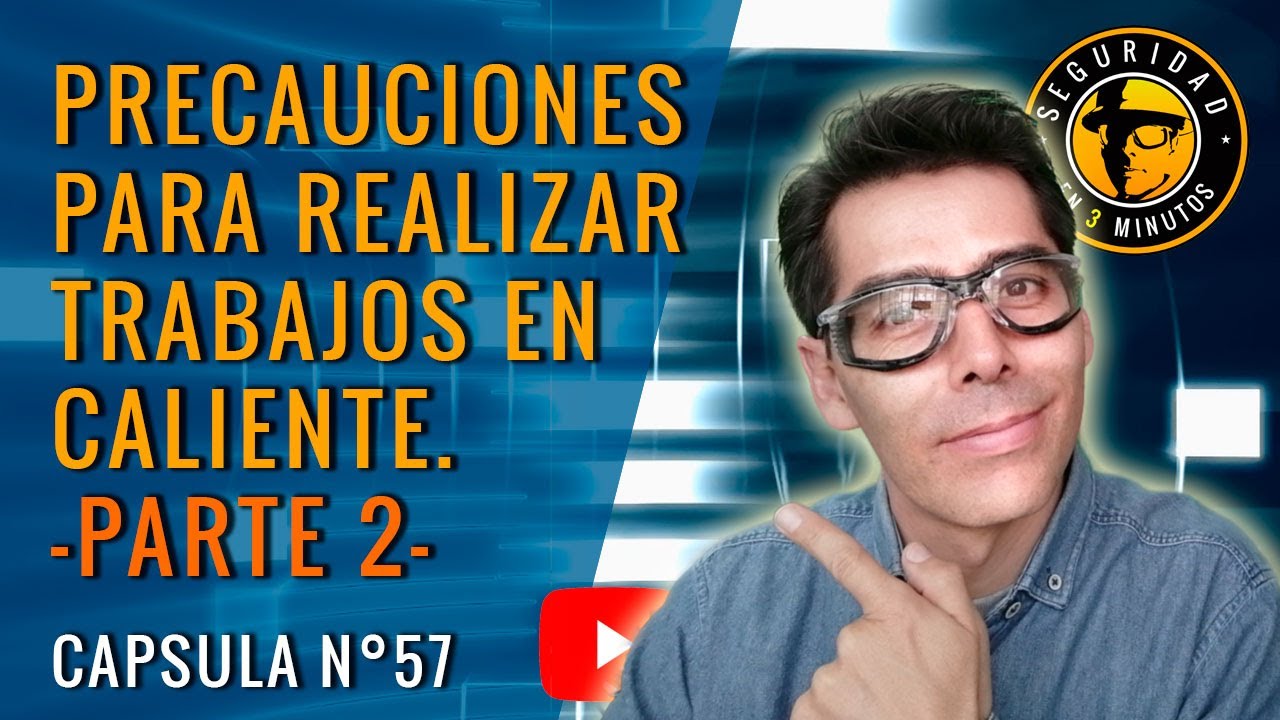 PRECAUCIONES PARA REALIZAR TRABAJOS EN CALIENTE (PARTE 2) - YouTube