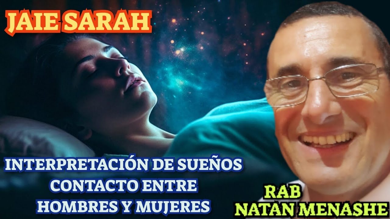 PARASHAT JAIE SARAH INTERPETRACION DE SUEÑOS, CONTACTOS ENTRE HOMBRES Y ...