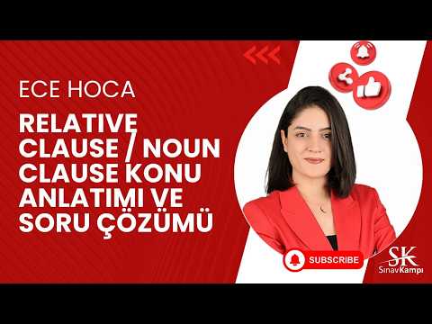 RELATIVE CLAUSE / NOUN CLAUSE KONU ANLATIMI VE SORU ÇÖZÜMÜ | ECE HOCA