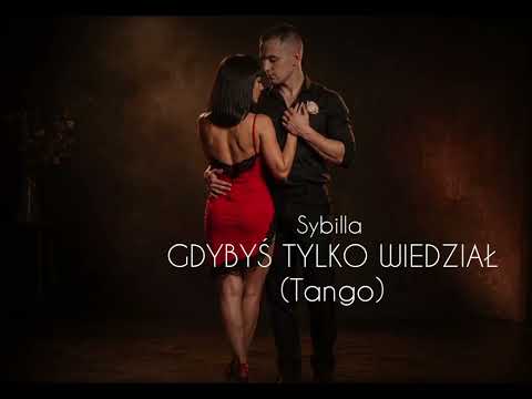 Sybilla - Gdybyś tylko wiedział (TANGO) 🌹