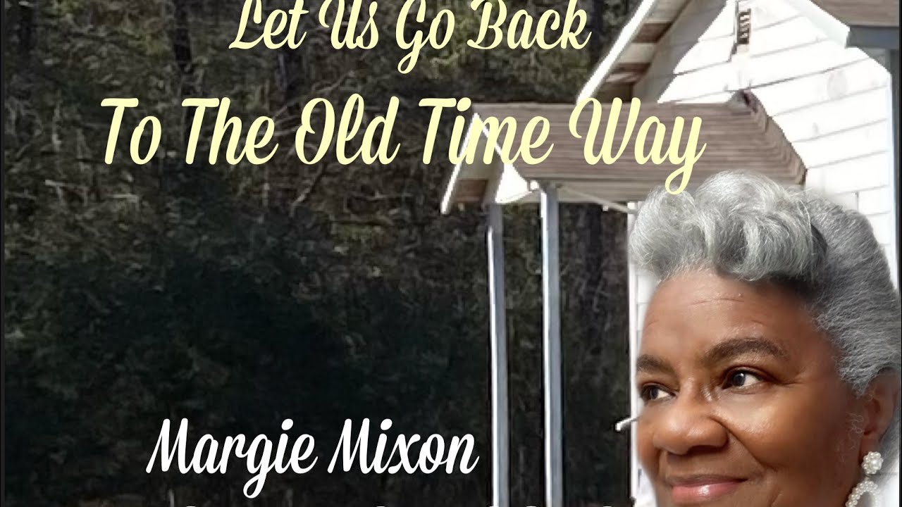 BACK TO THE OLD TIME WAY @MargLMixxon - YouTube