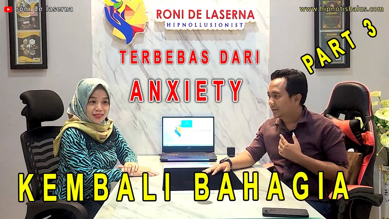 HIPNOTERAPI ANXIETY DISORDER PART 3, RELEASE EMOSI DAN KEMBALI BAHAGIA ...