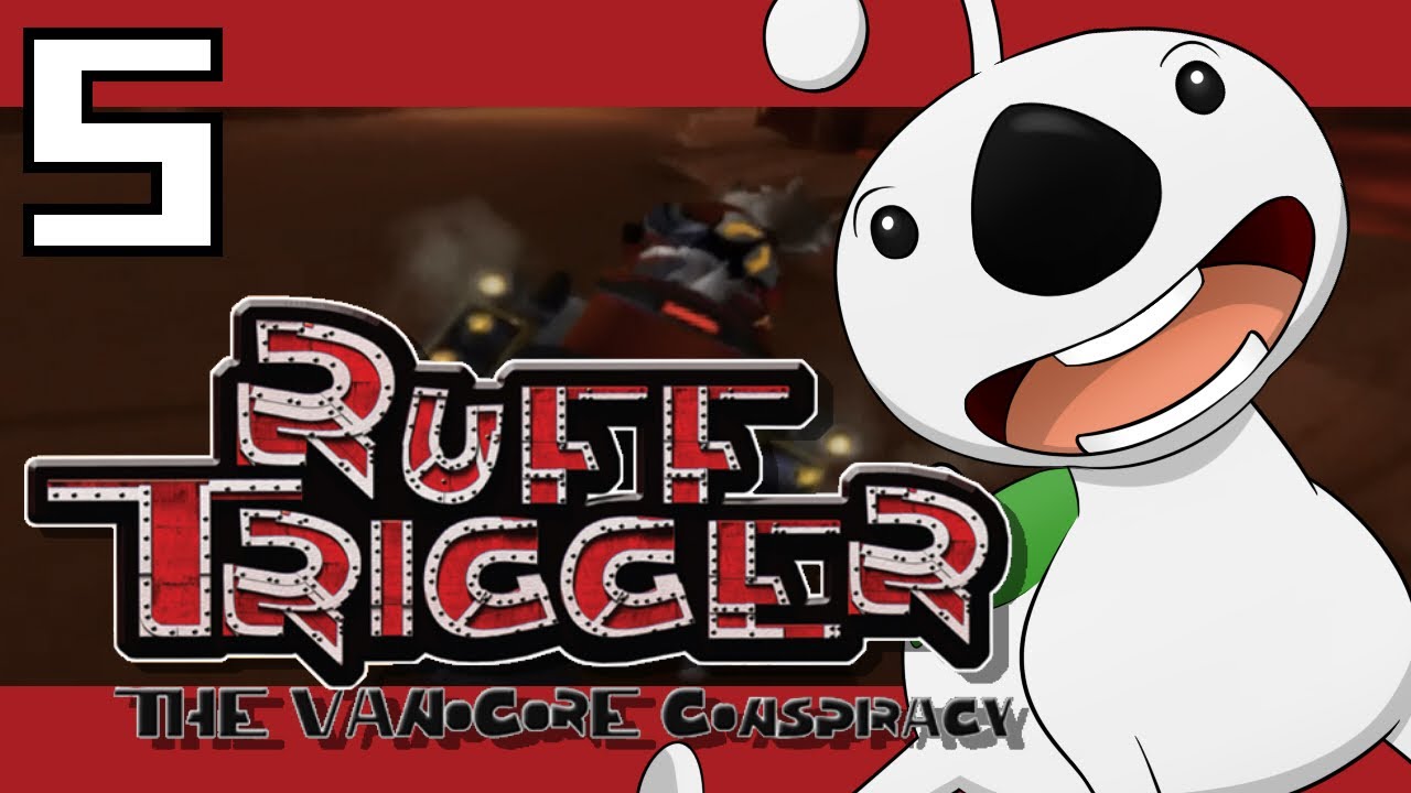 YAY Ruff Trigger - 5 - Are We In A Hurry? - YouTube