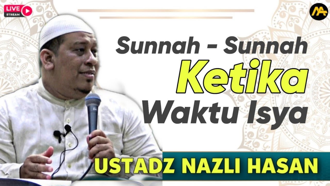 " Sunnah-Sunnah Nabi Ketika Waktu Isya " - Ustadz Nazli Hasan - YouTube
