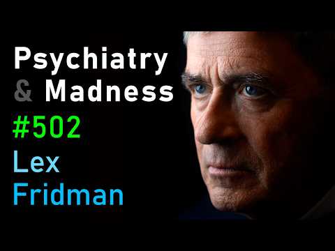 Psychiatry, Insane Asylums, Mental Illness, ECT, Lobotomies, Freud & Jung | Lex Fridman Podcast #502